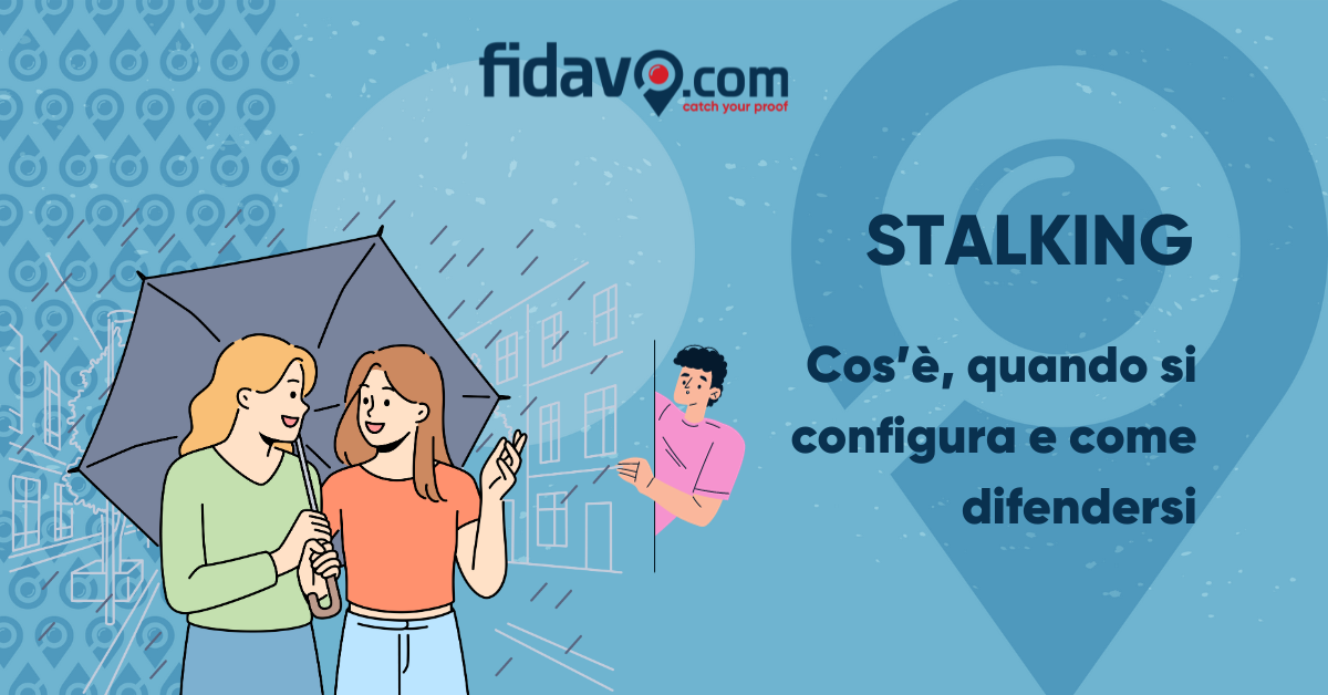 Stalking: cos'è, quando si configura e come difendersi